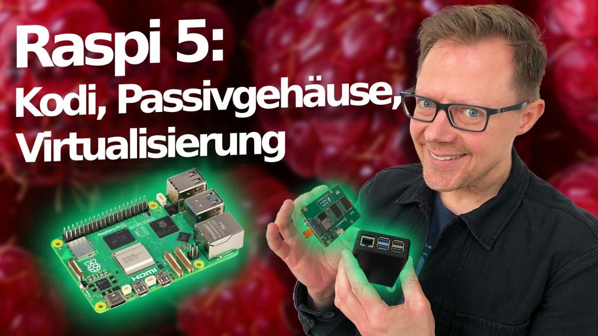 Raspi 5: Kodi, Passivgehäuse, NVMe-Kit, Virtualisierung | c’t uplink | heise online