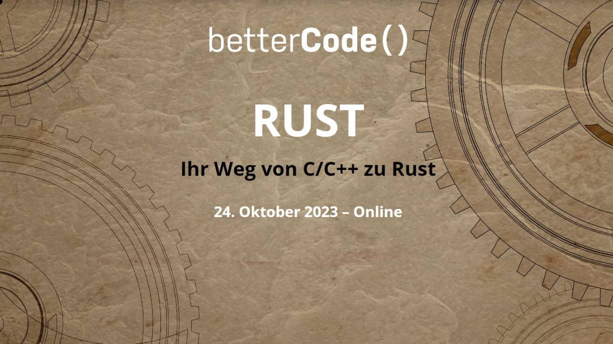 Von C/C++ nach Rust: Jetzt noch zur Online-Konferenz betterCode() Rust anmelden | heise online
