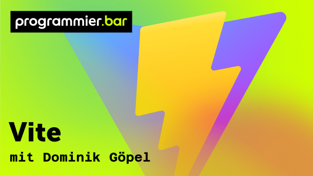 programmier.bar: Vite – das universale Build Tool für JavaScript und ...